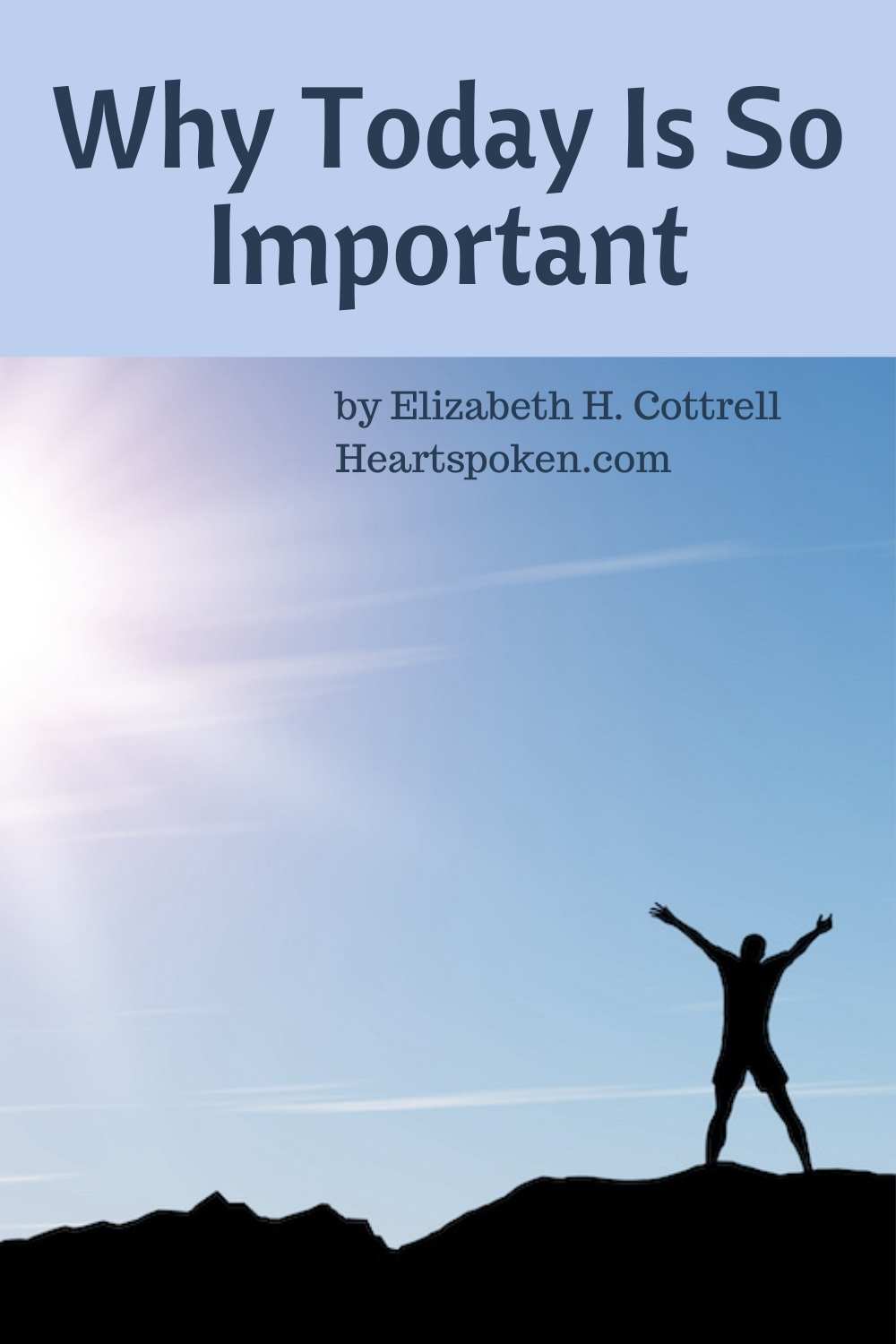 Why Today Is So Important - Heartspoken