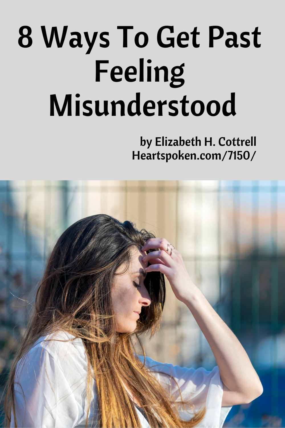 8 Ways To Get Past Feeling Misunderstood - Heartspoken