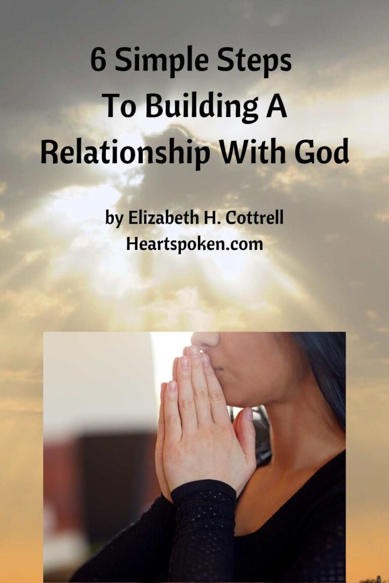 6 Simple Steps To Building A Relationship With God - Heartspoken
